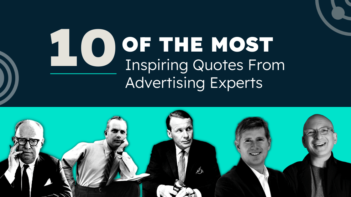 Blog Article: 10 of the Most Inspiring Quotes From Advertising Experts!